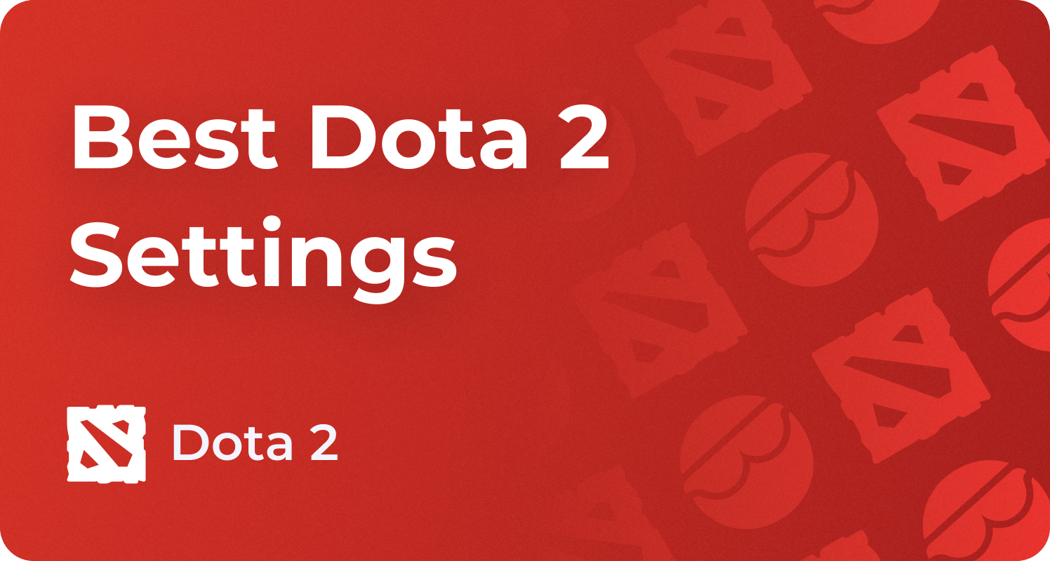 Dota 2 Settings and The Best Options Guide by Pros 2025